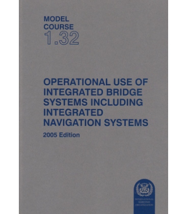 IMO T132E Model Course Use of Integrated Bridge Systems, 2005 Edition