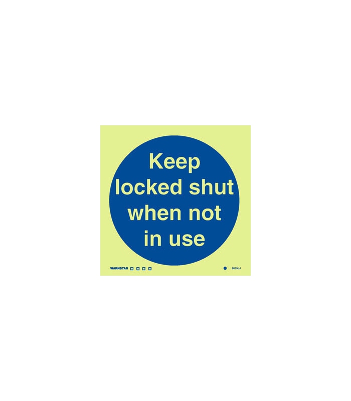Mandatory Signs (Photoluminescent, rigid PVC) Keep locked shut when not ...