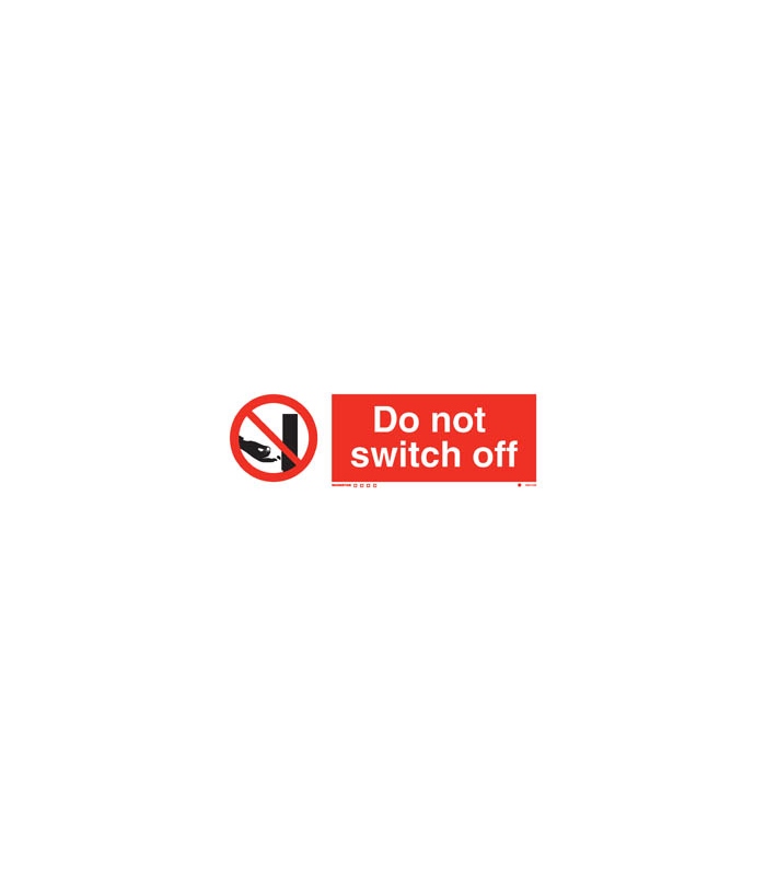 Prohibition Signs (Photoluminescent, rigid PVC) Do not switch off ...