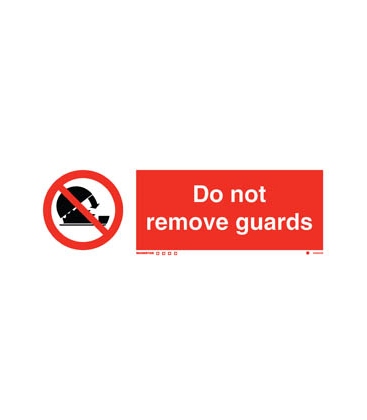 Prohibition Signs (Photoluminescent, rigid PVC) Do not remove guards ...