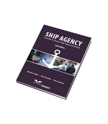 Ship Agency: A Guide to Tramp Ship Agency Practice, 3rd Ed. (2013)