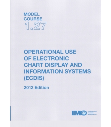 IMO e-Book ETA127E Model Course 1.27 Operational Use of ECDIS, 2012 Edition