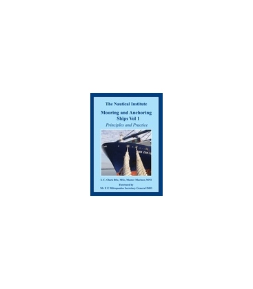 Mooring and Anchoring Ships Vol. 1: Principles and Practice, 1st (2...