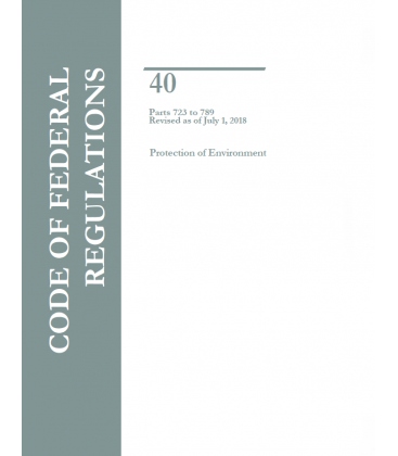CFR Title 40 Parts 723-789 Protection of Environment Revised as of July ...