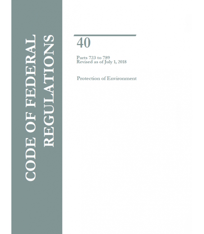 CFR Title 40 Parts 723-789 Protection of Environment Revised as of July ...