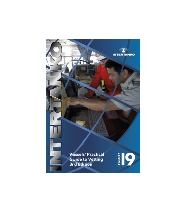 INTERTANKO Vessels’ Practical Guide to Vetting, 3rd Edition 2019