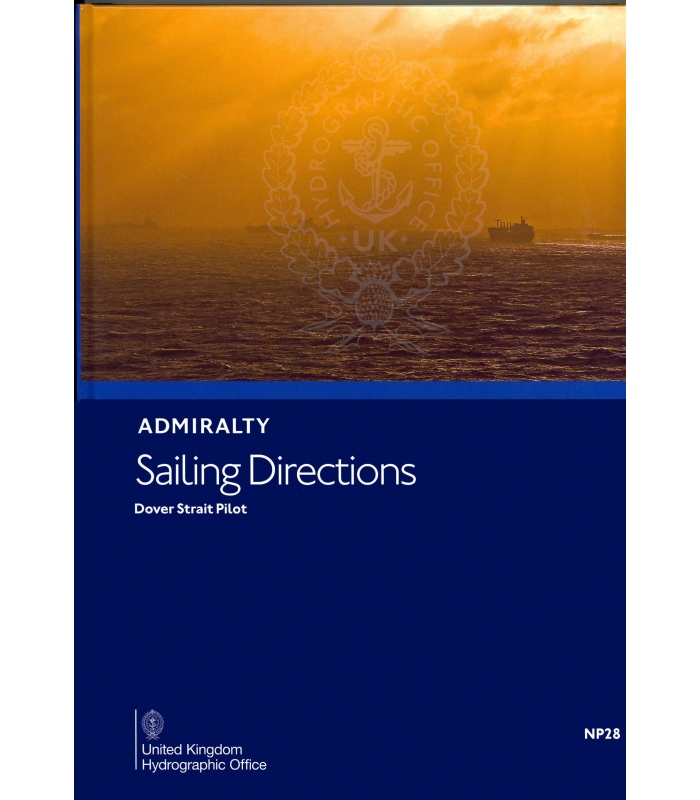 Admiralty Sailing Directions NP 28 Dover Strait Pilot, 14th Edition 2024