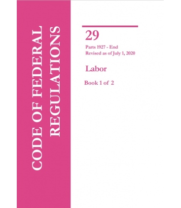 CFR Title 29 Parts 1927 to End Labor Revised as of July 1, 2020