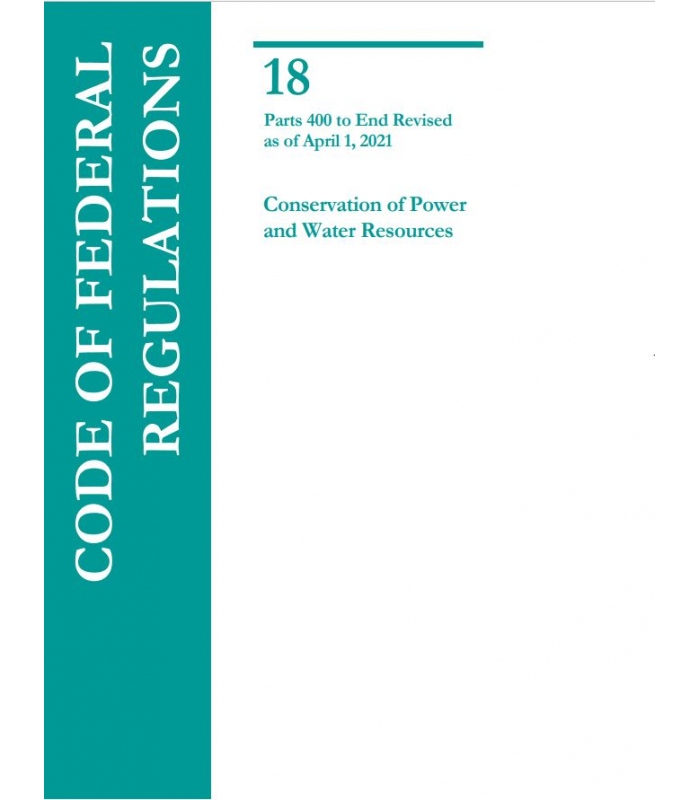 CFR Title 18|Code of Federal Regulations Title 18 Conservation of Power ...