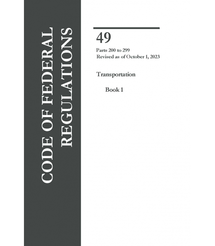 CFR Title 49 Parts 200-299 Transportation Revised as of October 1, 2023