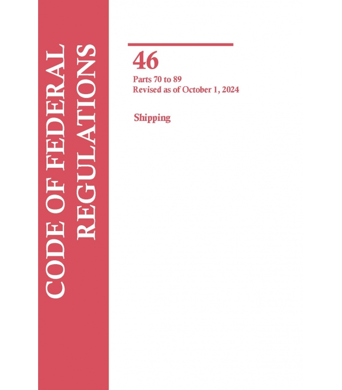 CFR Title 46 Parts 70-89|Code of Federal Regulations Title 46 Shipping