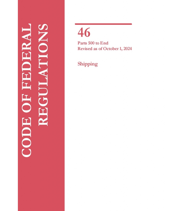 CFR Title 46 Parts 500-End|Code of Federal Regulations Title 46 ...